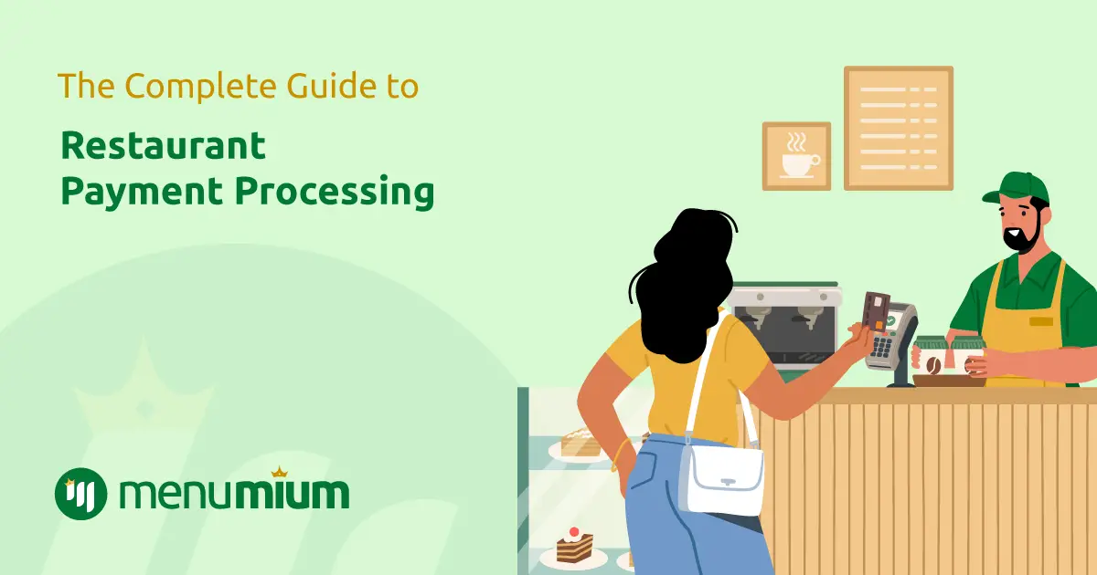 The Complete Guide to Restaurant Payment Processing